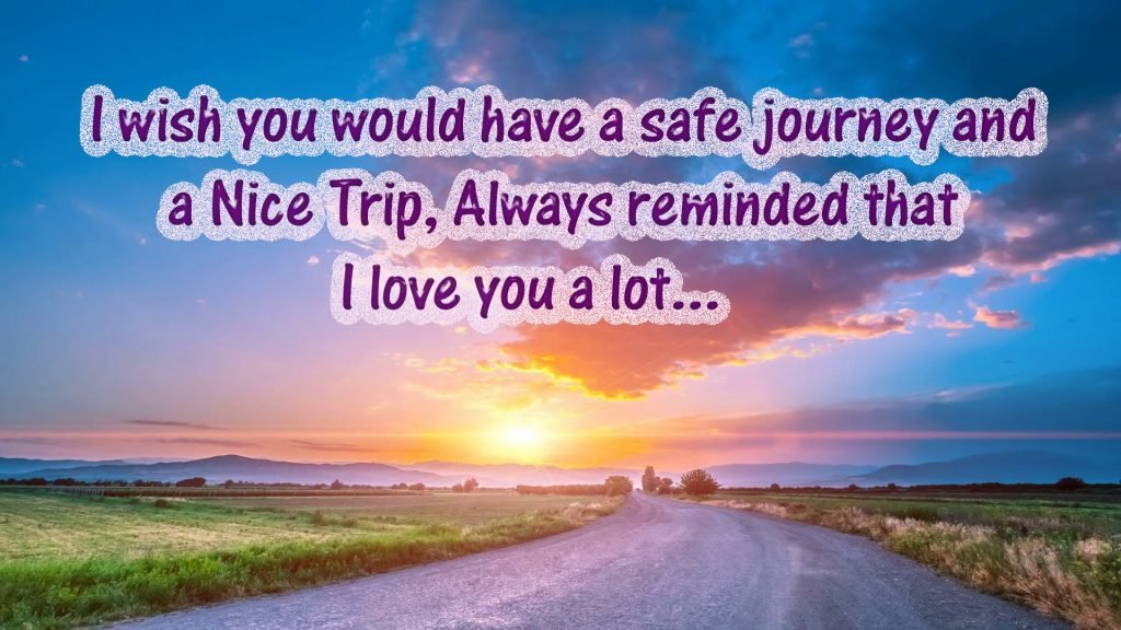 Have a Nice Trip Wishes, Quotes & Messages | Safe Journey Quotes