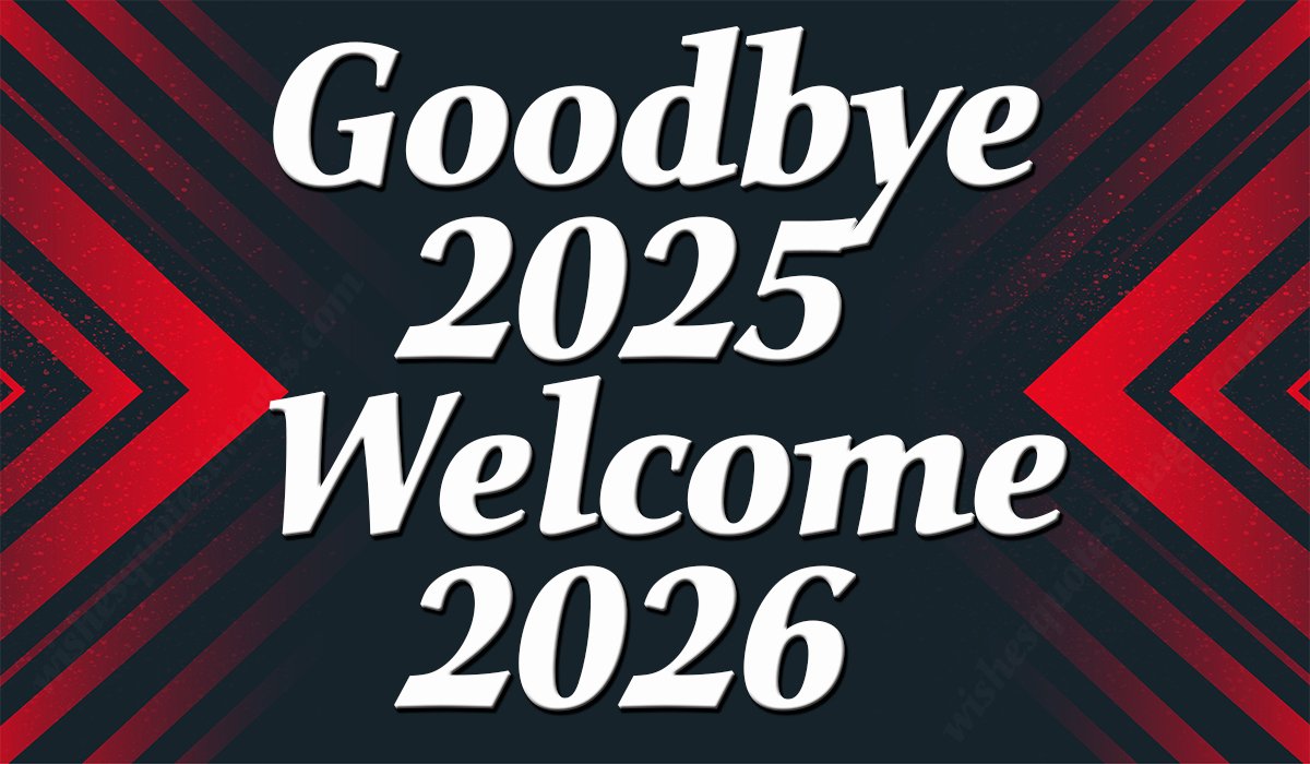 Goodbye 2025 Welcome 2026 Images With Wishes & Quotes