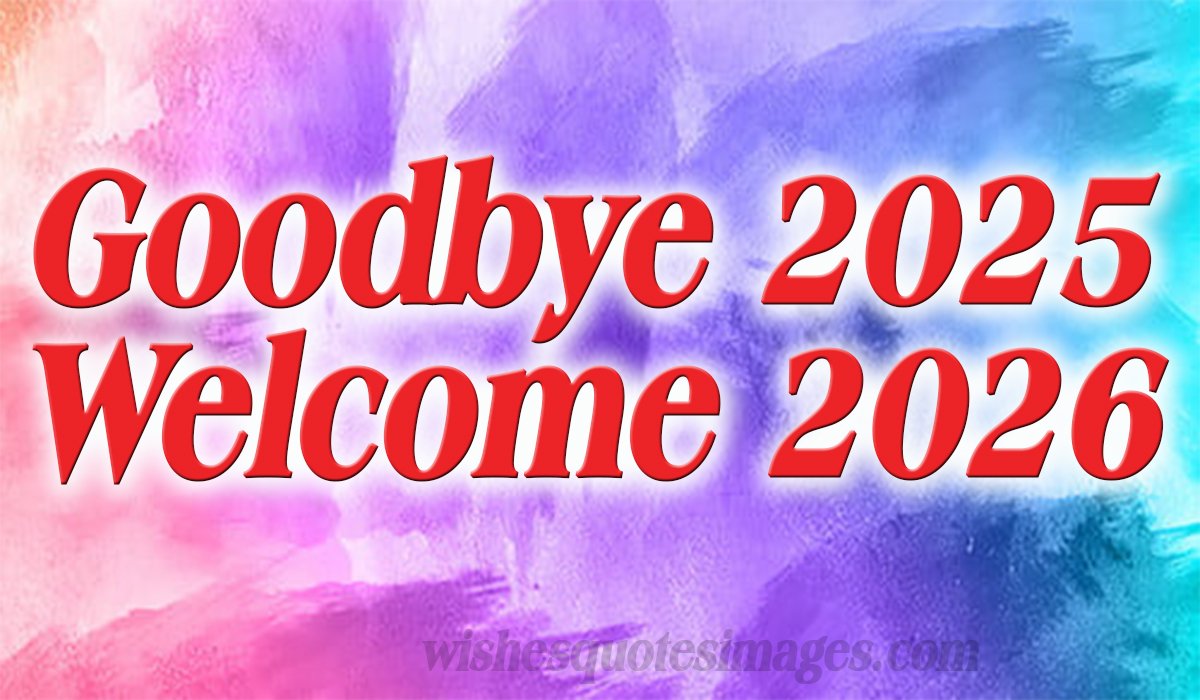 Goodbye 2025 Welcome 2026 Images With Wishes & Quotes